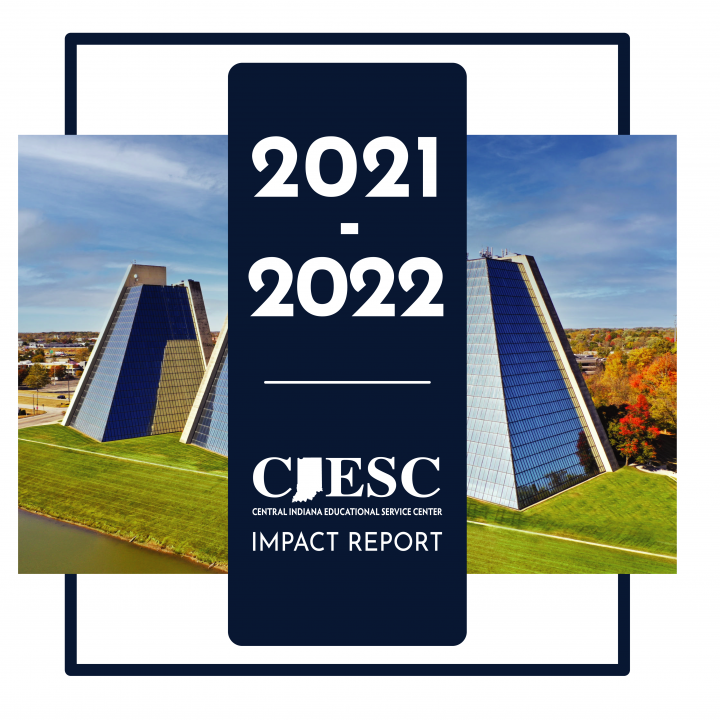 2021-2022 Impact Report - Central Indiana Educational Service Center